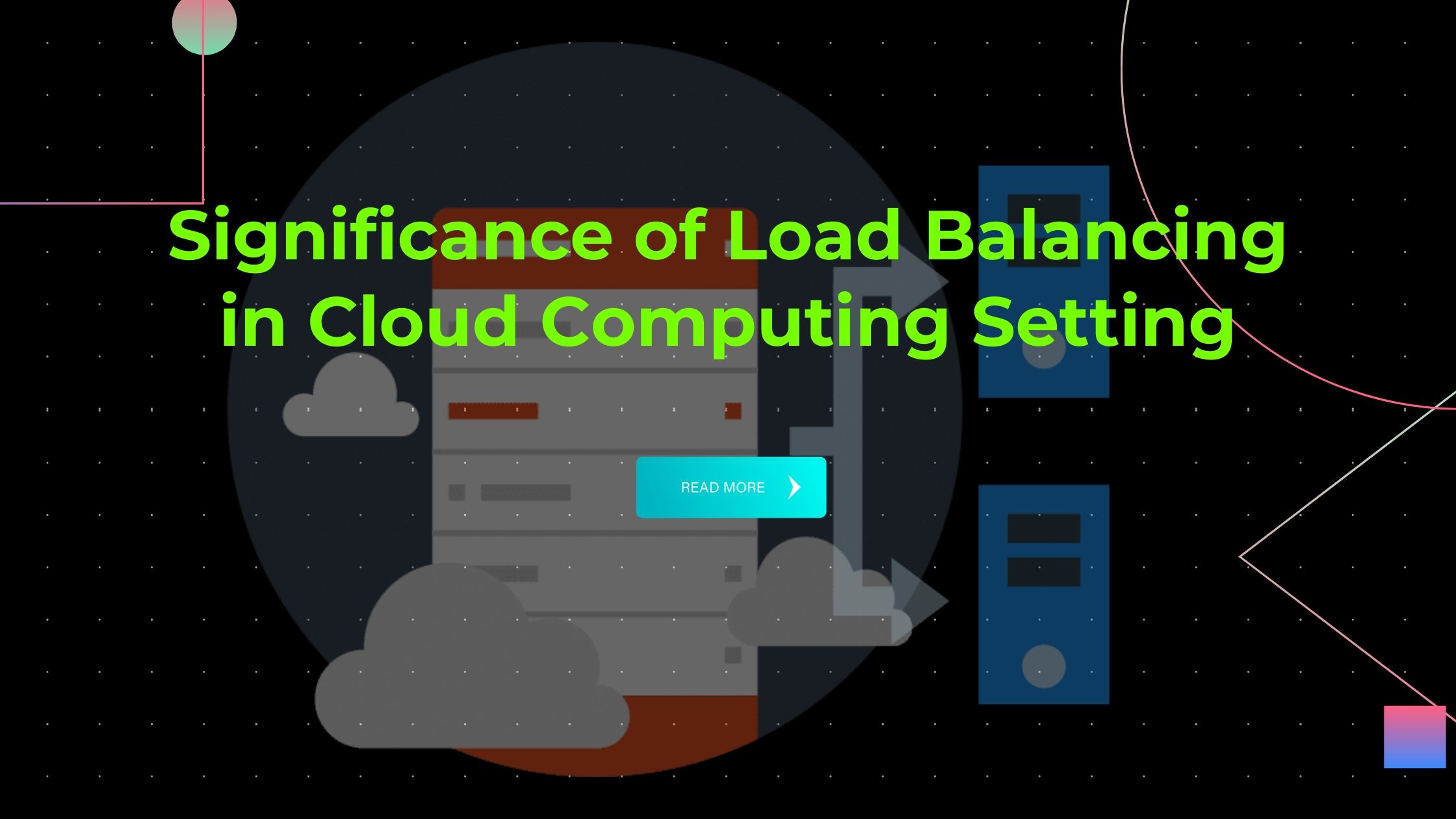 Significance of Load Balancing in Cloud Computing Setting