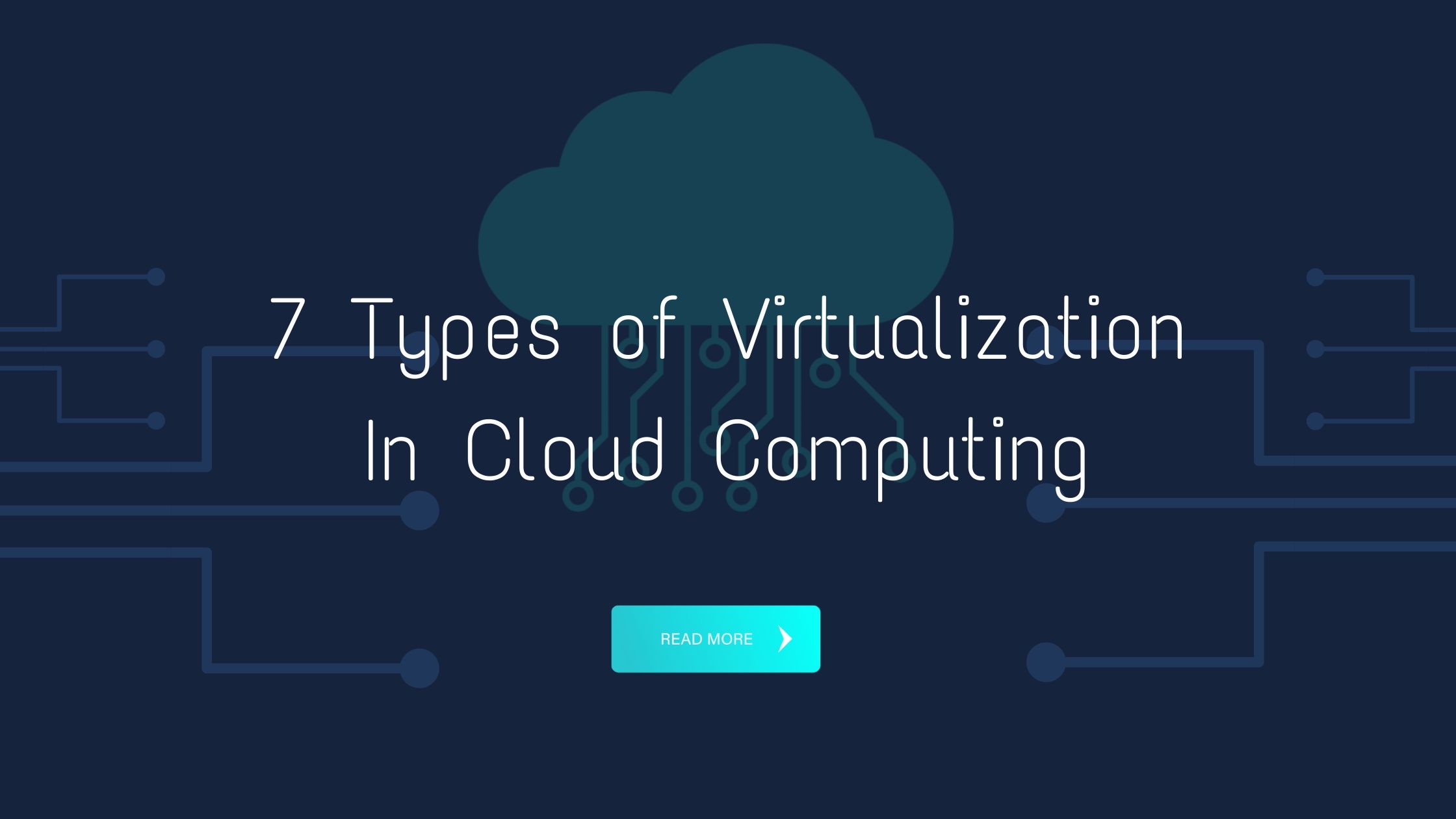 7 Types of Virtualization In Cloud Computing