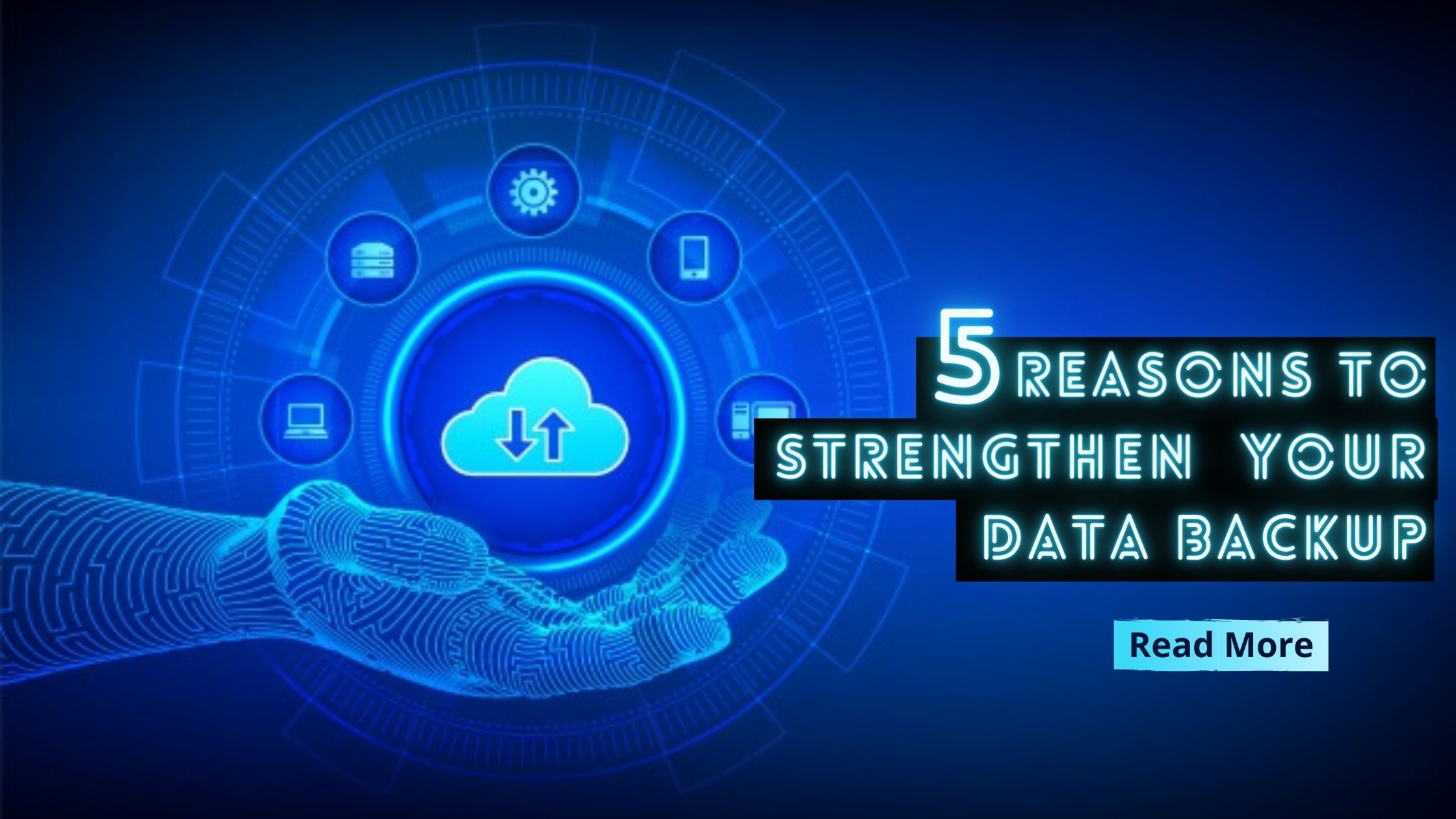 5 Reasons To Strengthen Your Data Backup